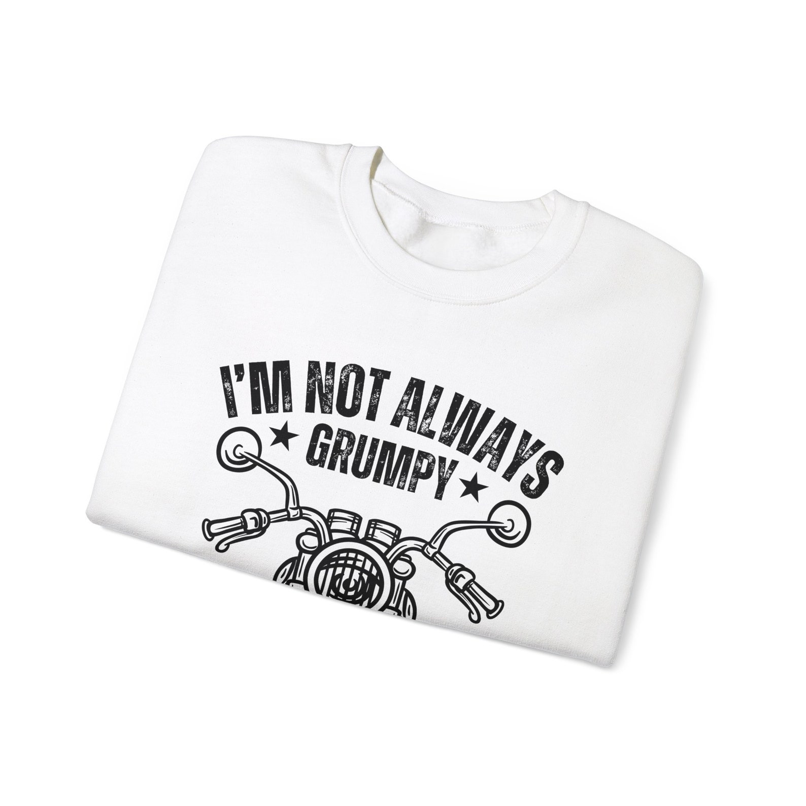 Grumpy Funny I'm Not Always Grumpy Unisex |grumpy Motorcycle Crewneck ...