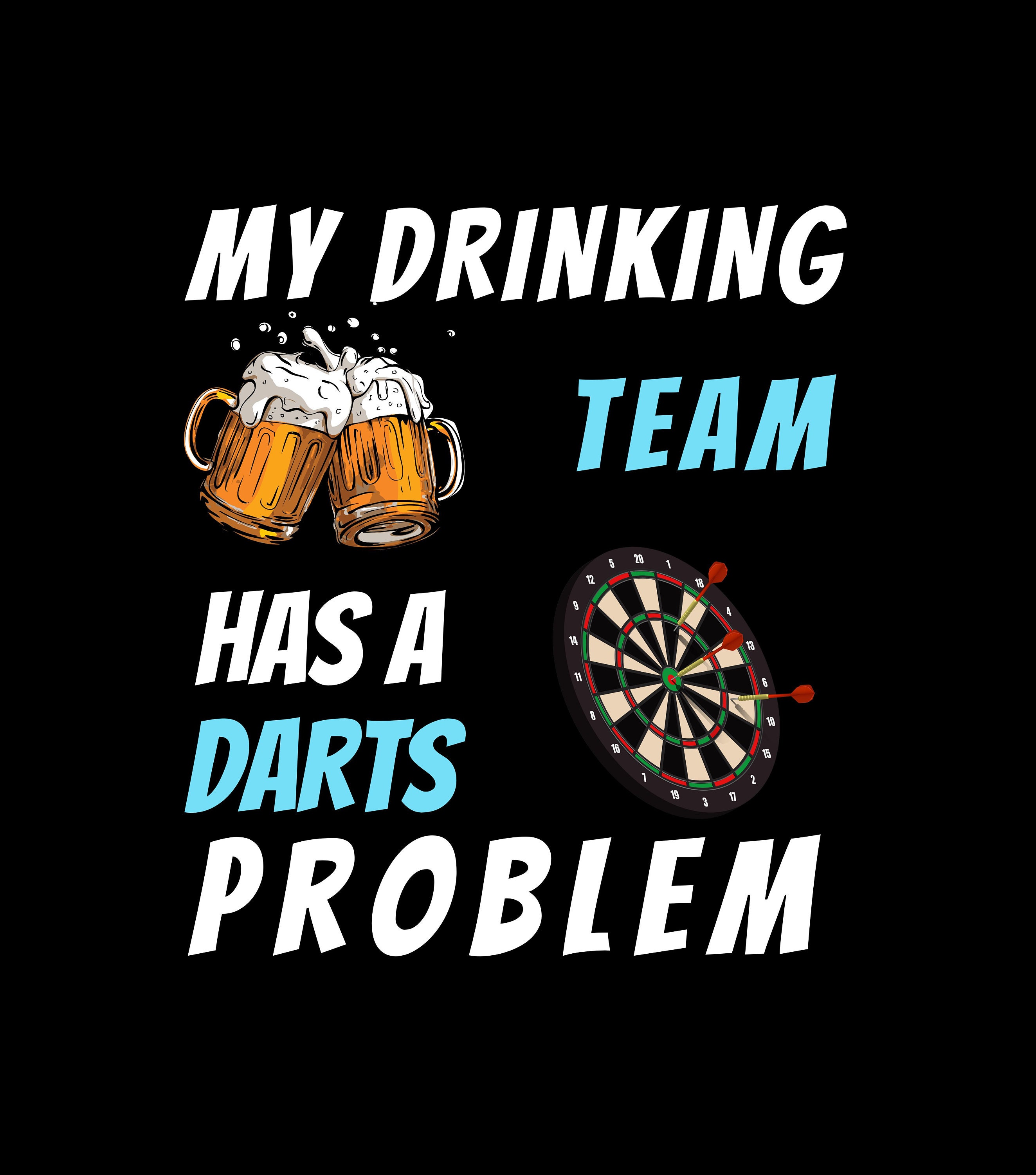My Drinking Team Has A Darts Problem Funny Darts Player Gift T-shirt SVG,PNG,JPG Files Cricut, T ...