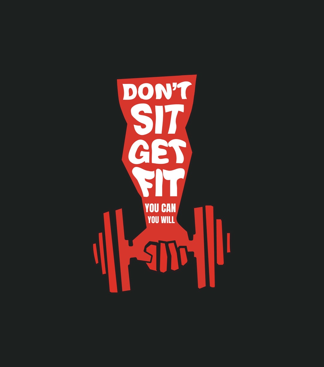 Workout Motivation Don't Sit Get Fit Png | Bodybuilding Workout Svg ...