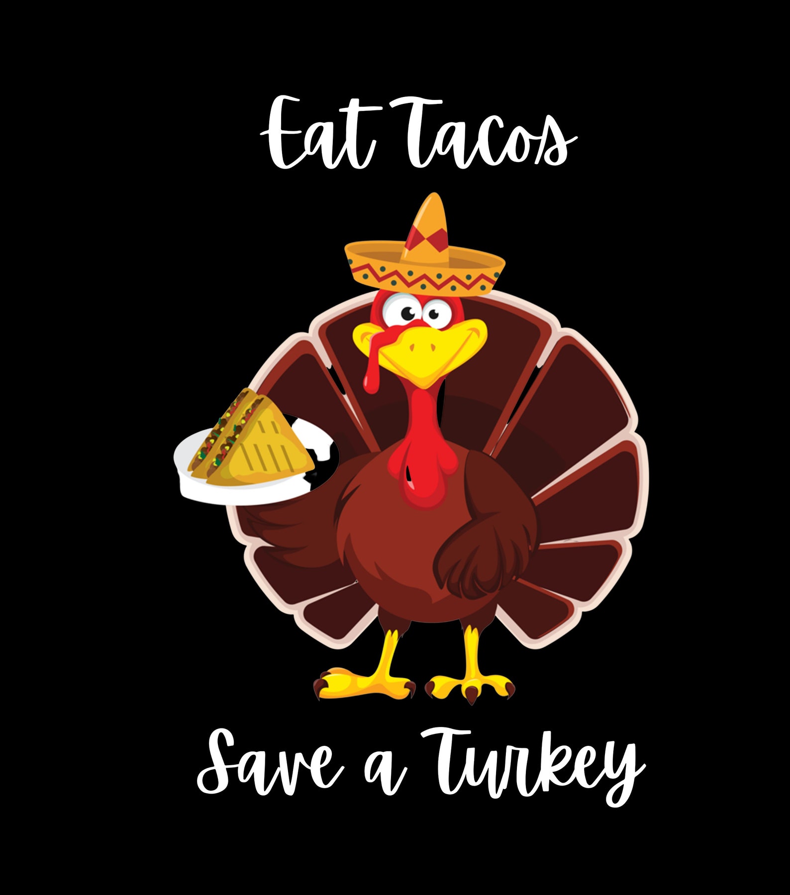 Eat Tacos, Save a Turkey SVG,PNG,PDF and Jpg Digital Files ...