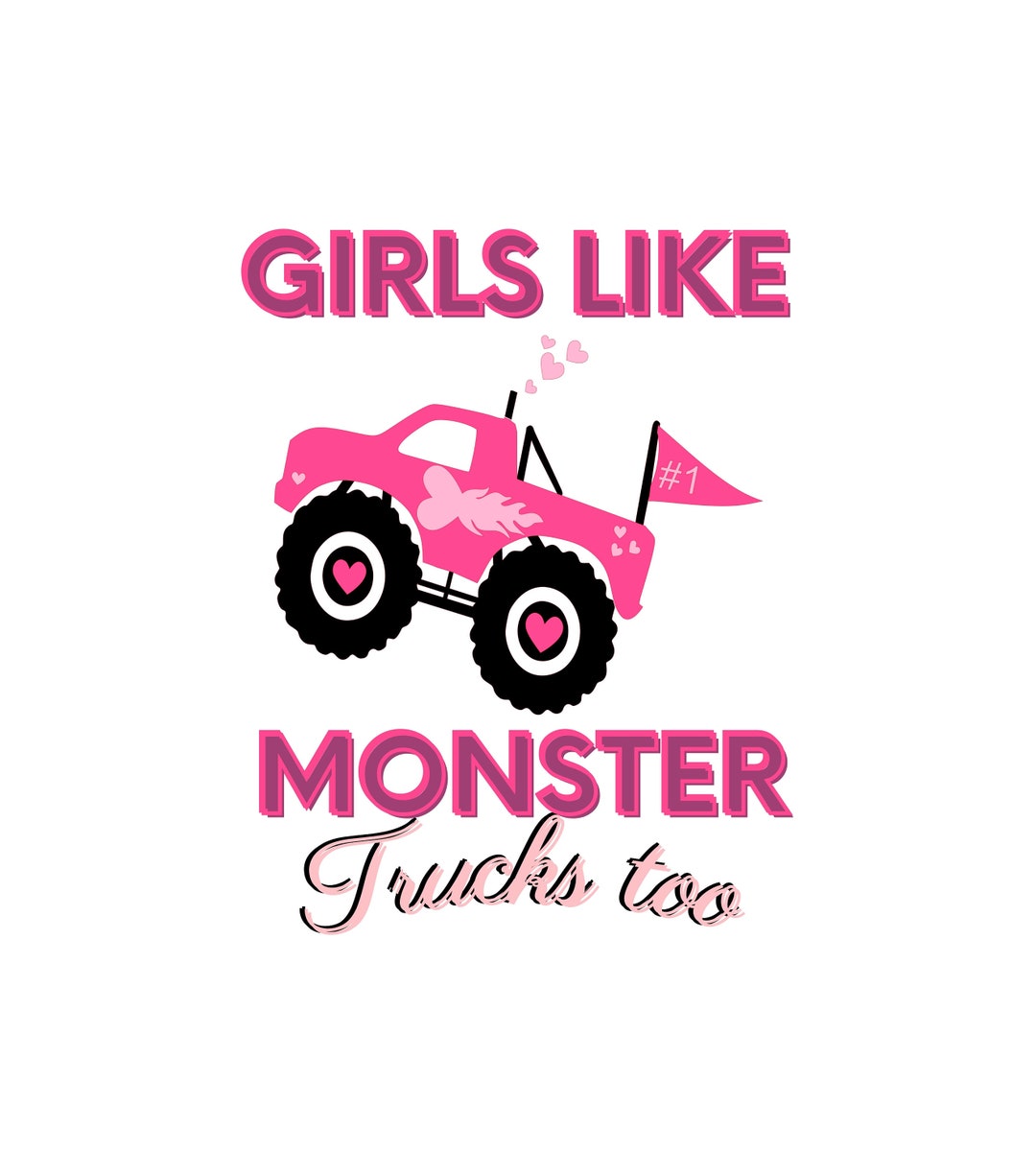 Girls Like Monster Trucks Too SVG PNG Monster Truck JPG for Women ...