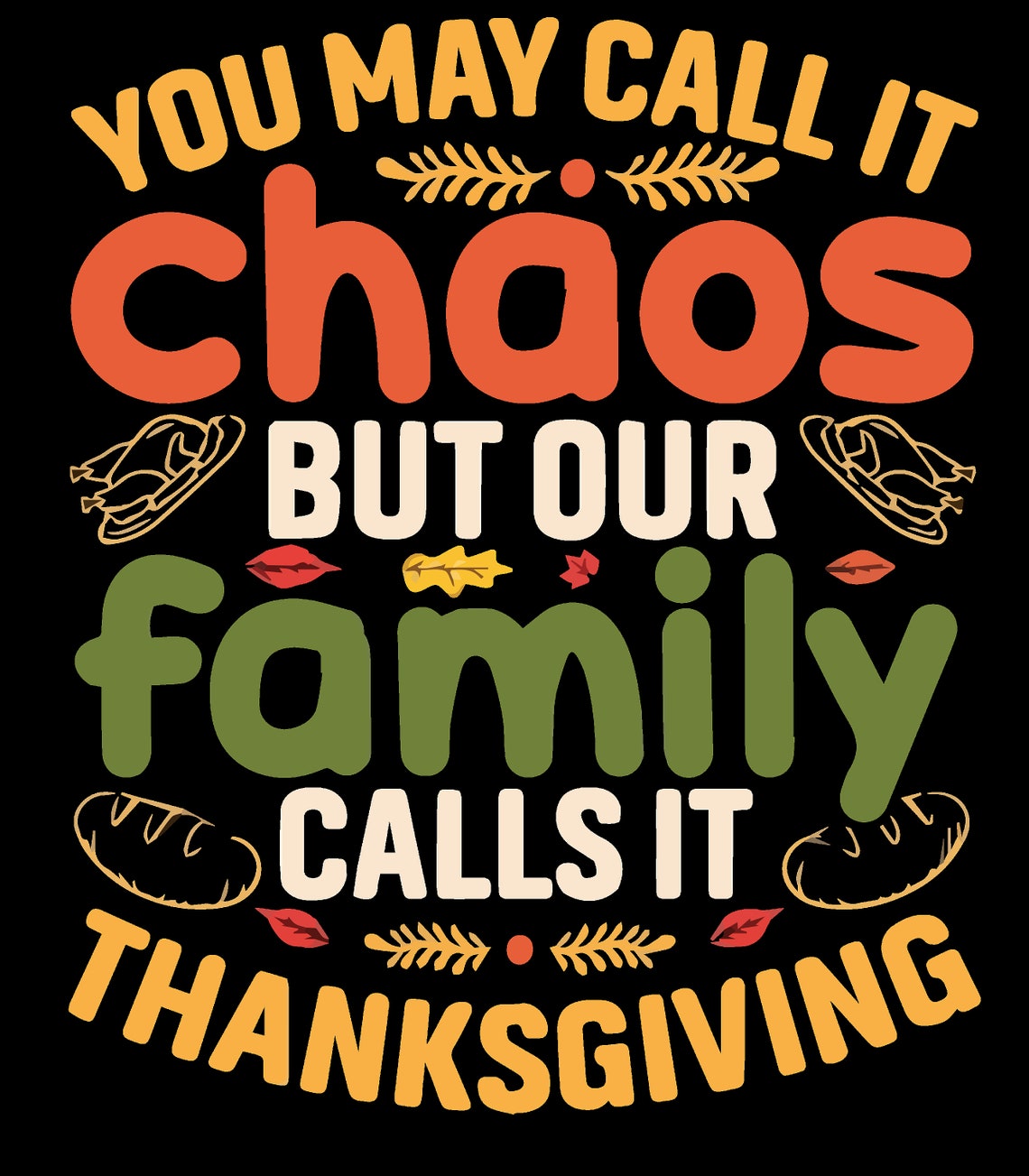 You May Call It Chaos but Our Family Calls It Thanksgiving PNG Svg ...