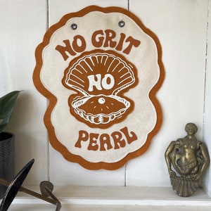 No Grit No Pearl Banner, Screen Printed Art Print, Felt Banner ...