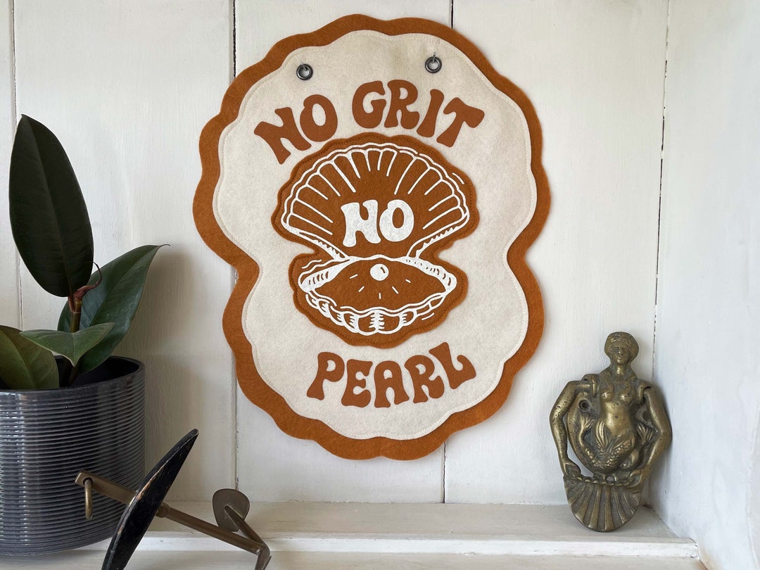 No Grit No Pearl Banner, Screen Printed Art Print, Felt Banner ...