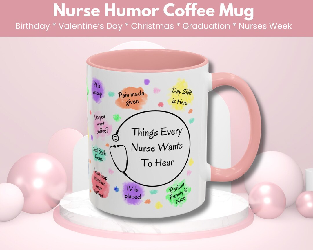 Funny Nurse Gift Humor Coffee Mug, Things Every Nurse Wants to Hear ...