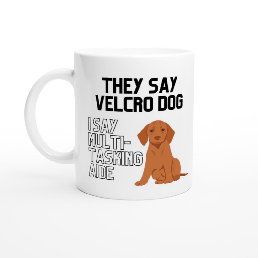 Funny Vizsla Velcro Dog Puppy Meme White 11oz Ceramic Mug - Etsy
