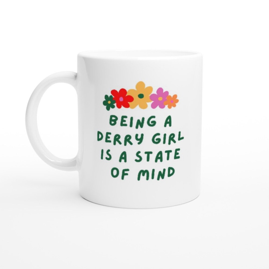 FREE POSTAGE Being a Derry Girl is a State of Mind Cute Floral ...