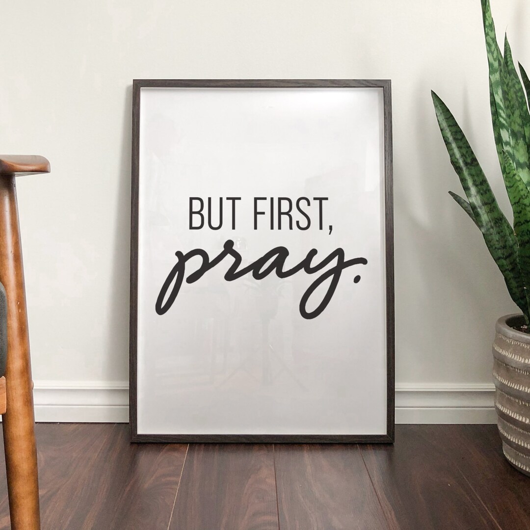 But First Pray Bible Digital Print, Faith Home Décor, Jesus, Christian ...