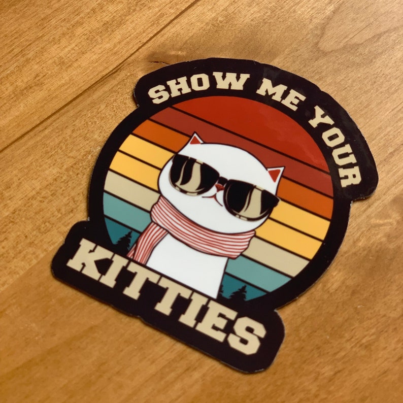 Show Me Your Kitties Funny Cat Sticker Waterproof - Etsy