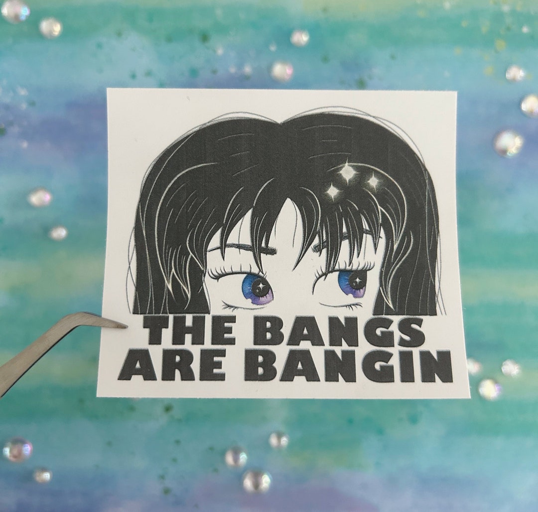 The Bangs Are Bangin girl With Bangs Sticker Handcut - Etsy