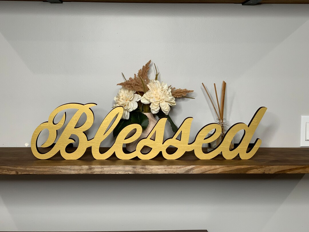 Blessed Freestanding Wood Sign, Home Decor, 3d Sign, Table Top Decor ...