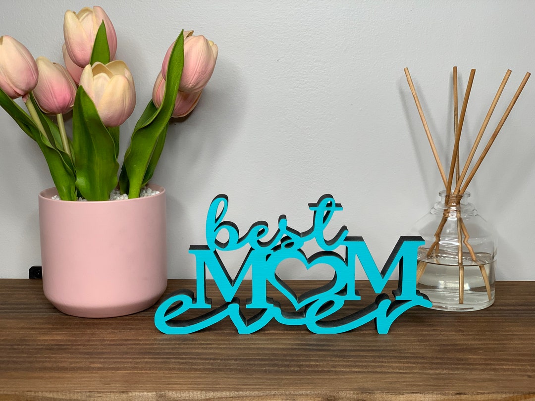 BEST MOM EVER Freestanding Wood Sign, Desk Sign, Shelf Sign, 3d Sign ...