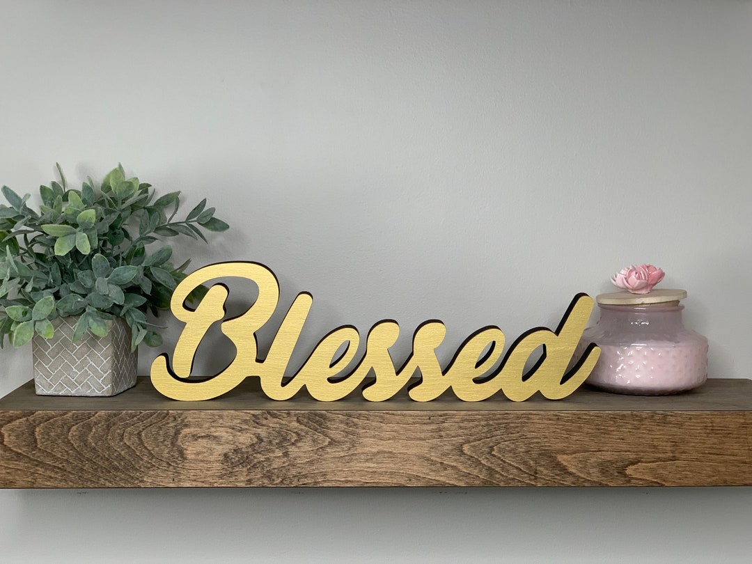 Blessed Freestanding Wood Sign, Home Decor, 3d Sign, Tabletop Decor ...