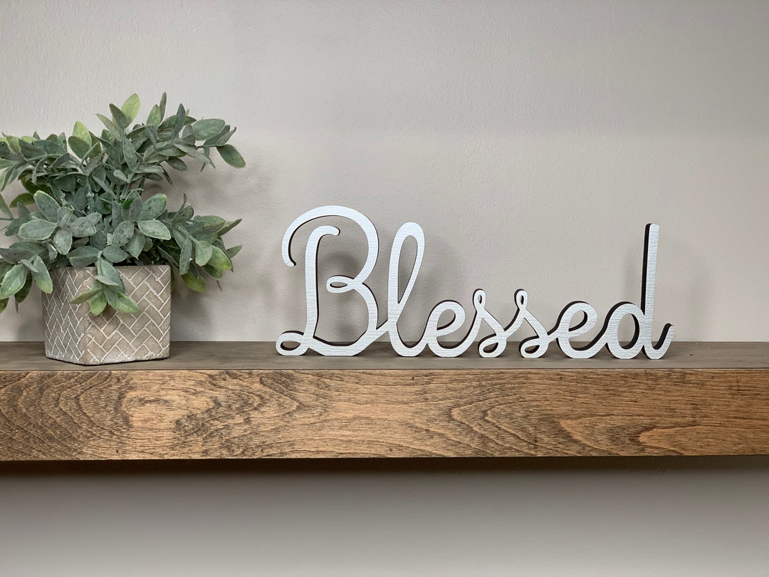 Blessed Freestanding Wood Sign, Home Decor, 3d Sign, Table Top Decor ...