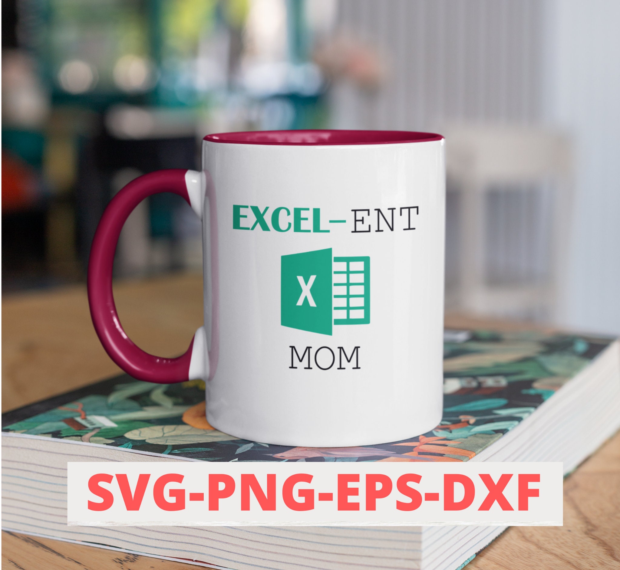 Excel Mug Svg, Excelent MOM and DAD , Spreadsheet Excel Svg, Funny ...