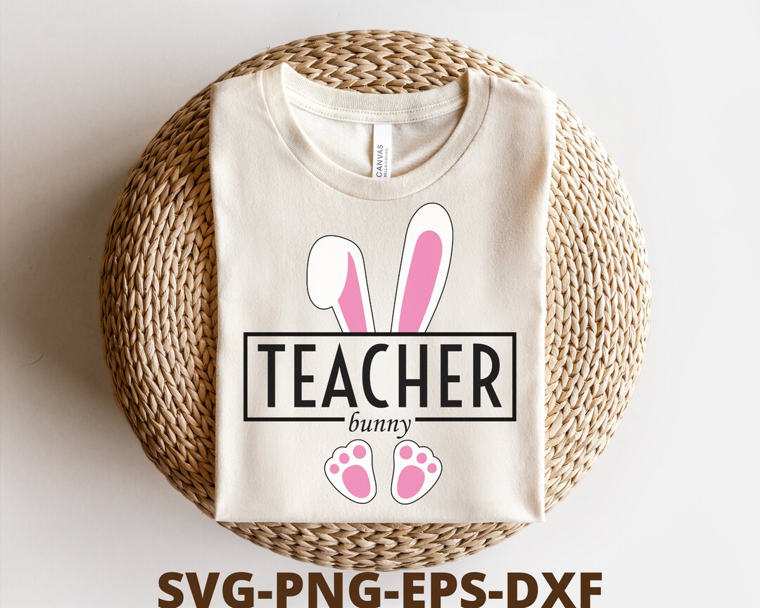Teacher Bunny SVG, Teacher Easter SVG, Easter SVG, Easter Shirt Svg ...