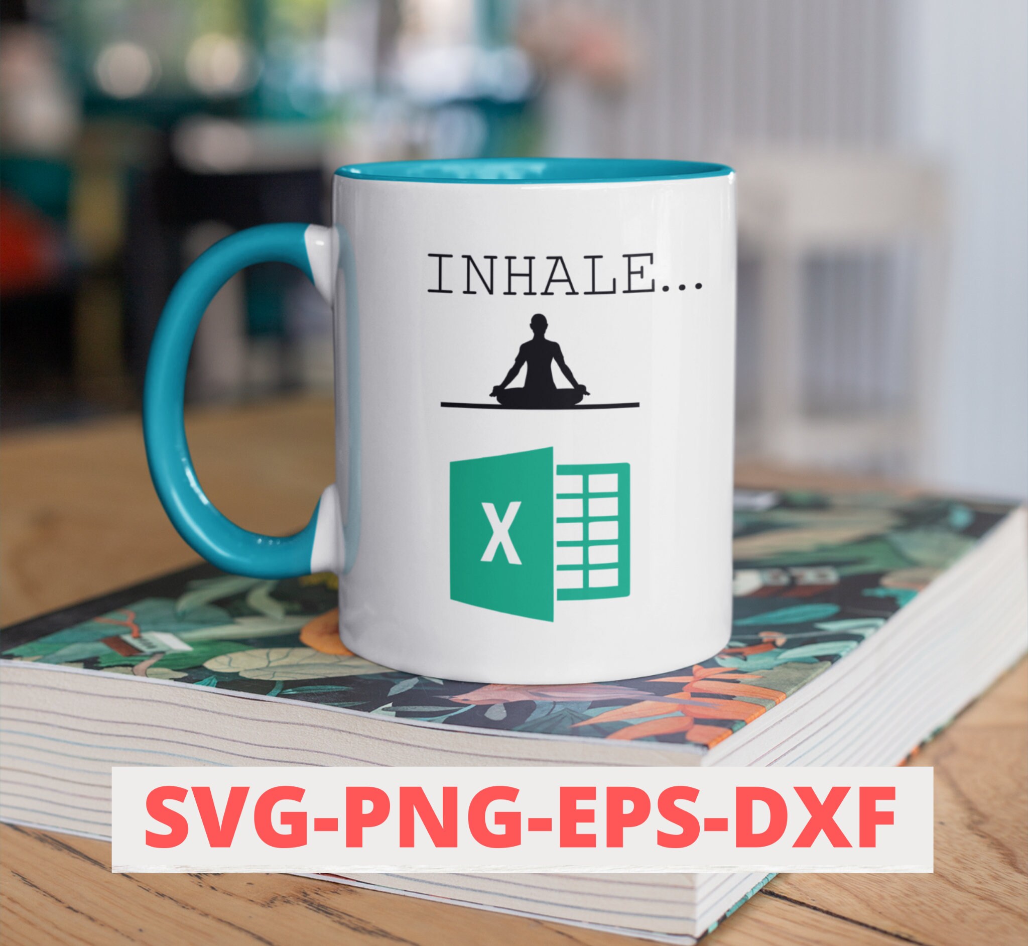 Excel Mug Svg, Inhale Excel Mug Svg, Freak in the Sheets Svg ...