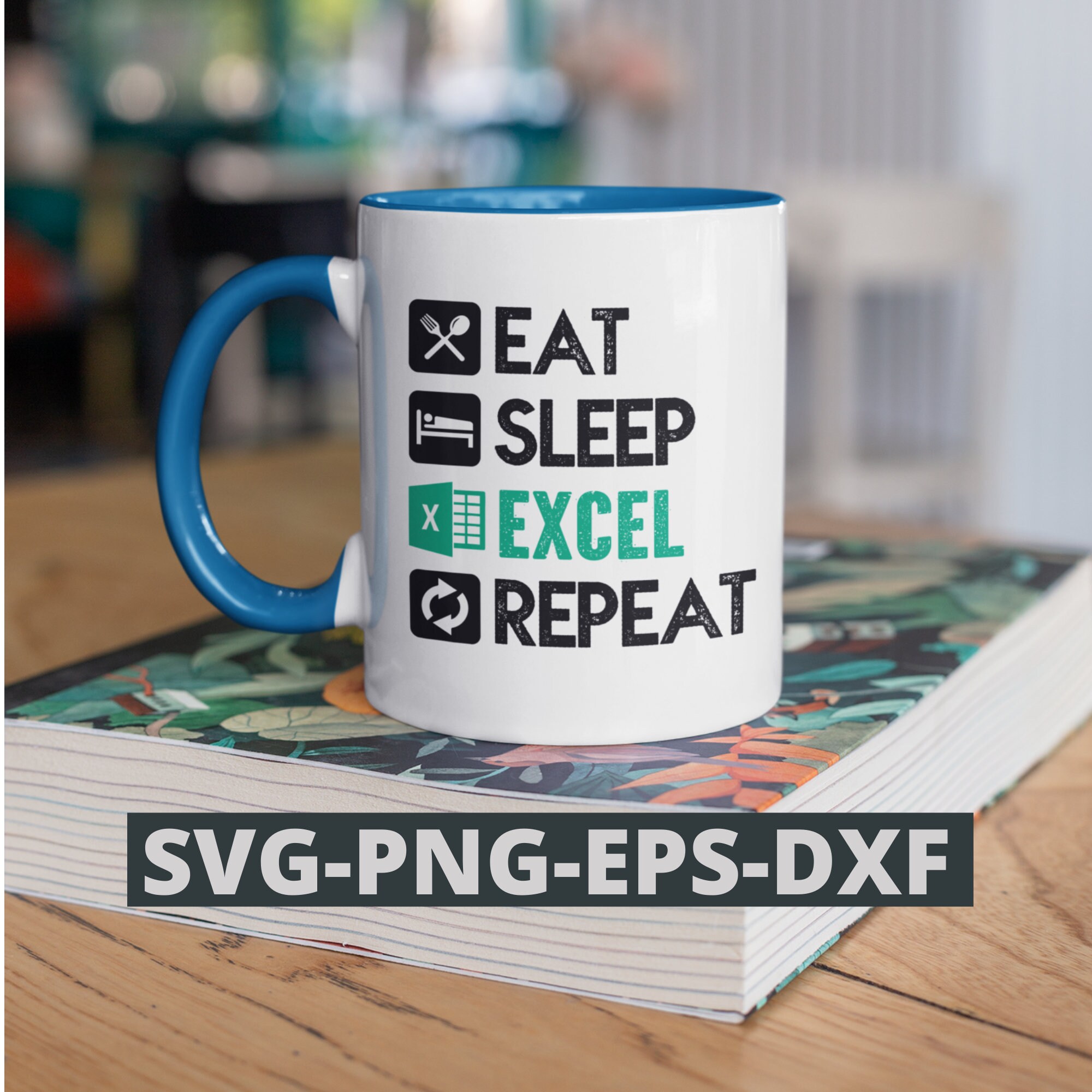 Excel Mug Svg, Eat Sleep Excel Repeat , Spreadsheet Excel Svg, Funny ...
