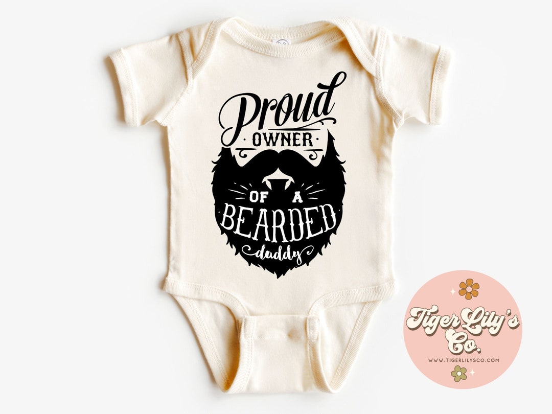 Proud Owner of a Bearded Daddy Baby Onesies® Cute, Funny, Gift for Dad ...