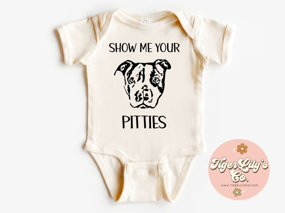 Show Me Your Pitties Baby Onesies® Cute, Funny, Pit Bull Gift, Dog Gift ...
