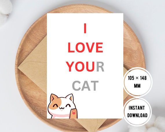 Printable Funny I LOVE YOUR CAT Card Instant Download A6 - Etsy