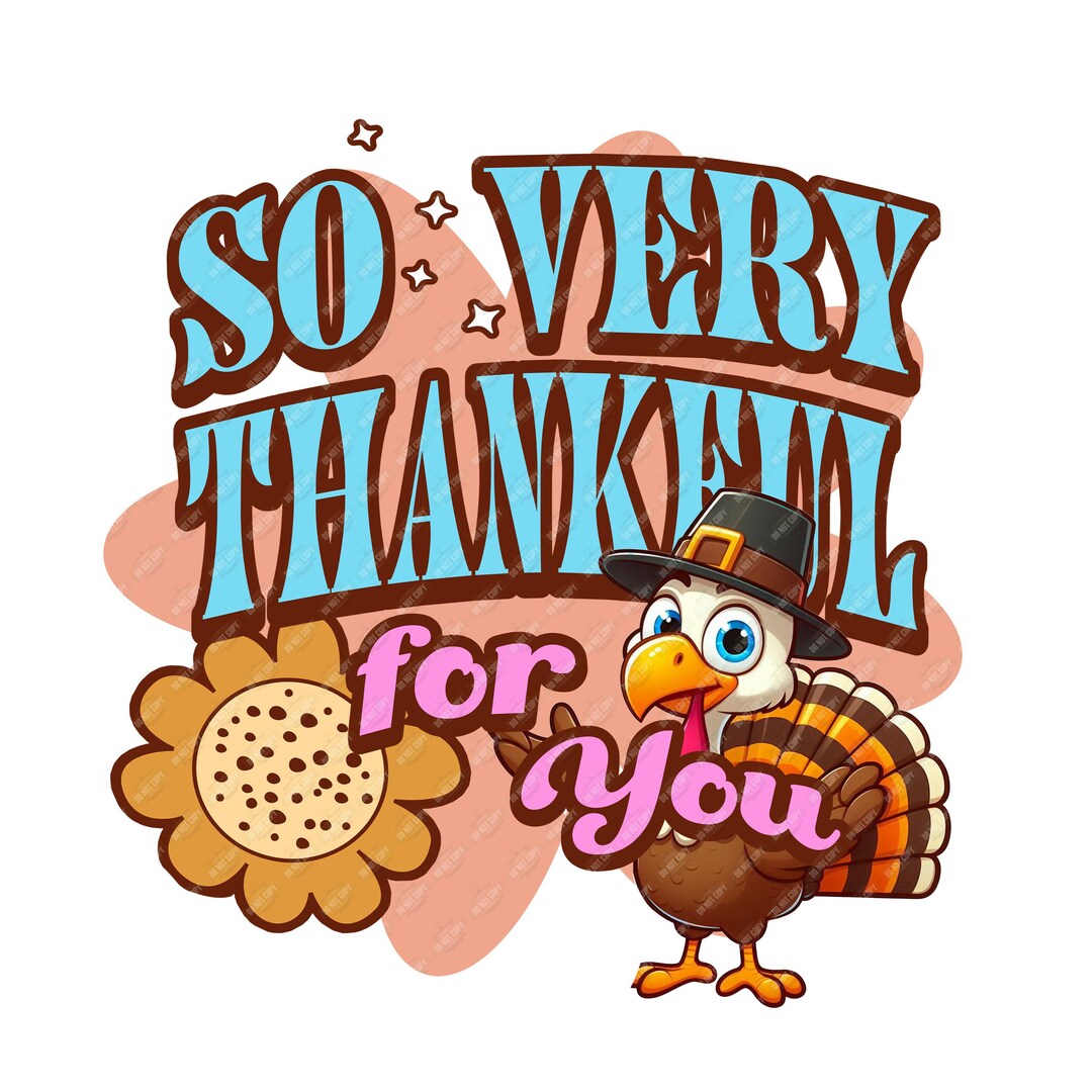 So Very Thankful for You PNG | Cute Thanksgiving Turkey Graphic | Fall ...