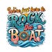 We're Just Here to Rock the Boat PNG | Fun Nautical Cruise Design ...