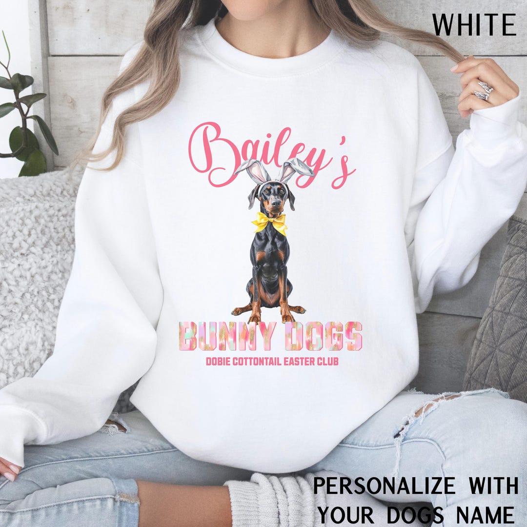 Doberman Easter Shirt, Doberman Pinscher Custom Dog Name Sweatshirt ...