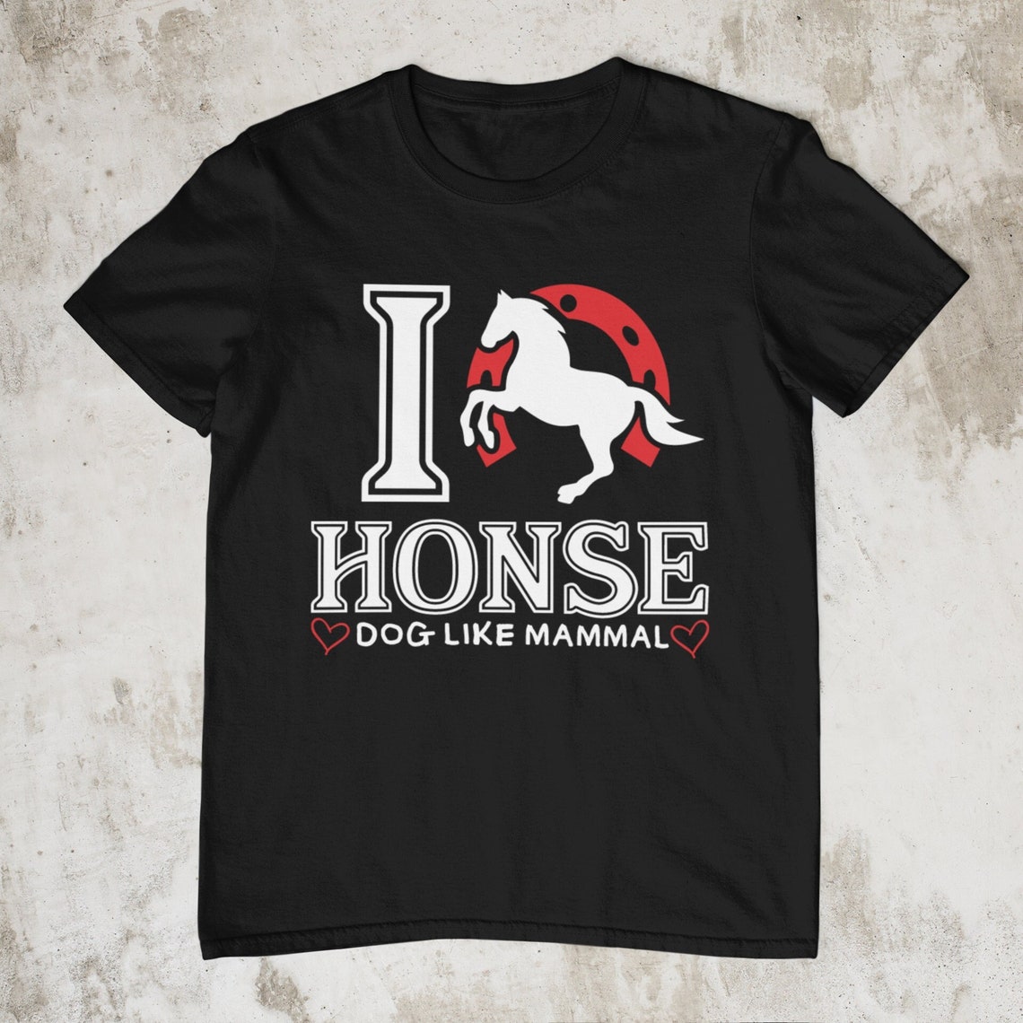 I Love Honse Funny Shirt Horse Meme Shirt Sarcastic Shirt - Etsy