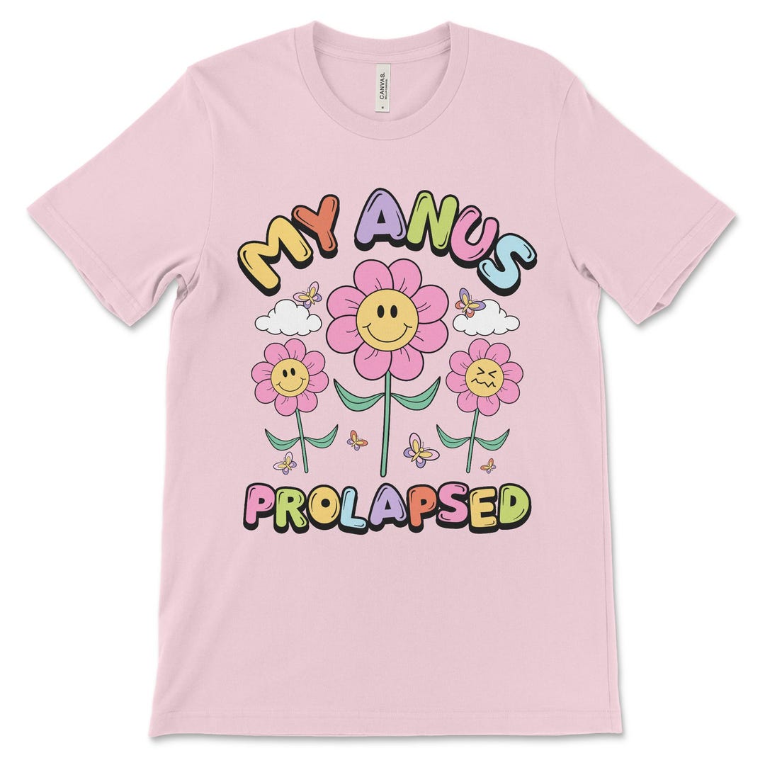 Funny Inappropriate Meme Shirt, Embarrassing Dark Humor Tee, My Anus ...