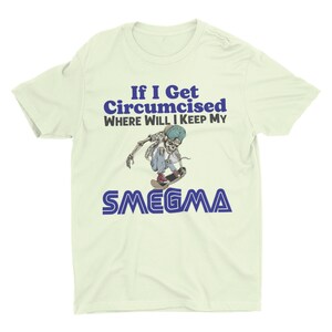 If I Get Circumcised, Where Will I Keep My Smegma, Funny Circumcision ...
