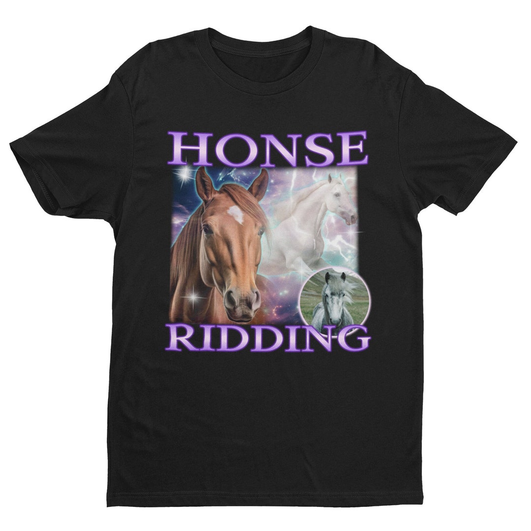 Honse Ridding, Horse Shirt, Oddly Specific Shirt, Funny Shirt, Stupid ...