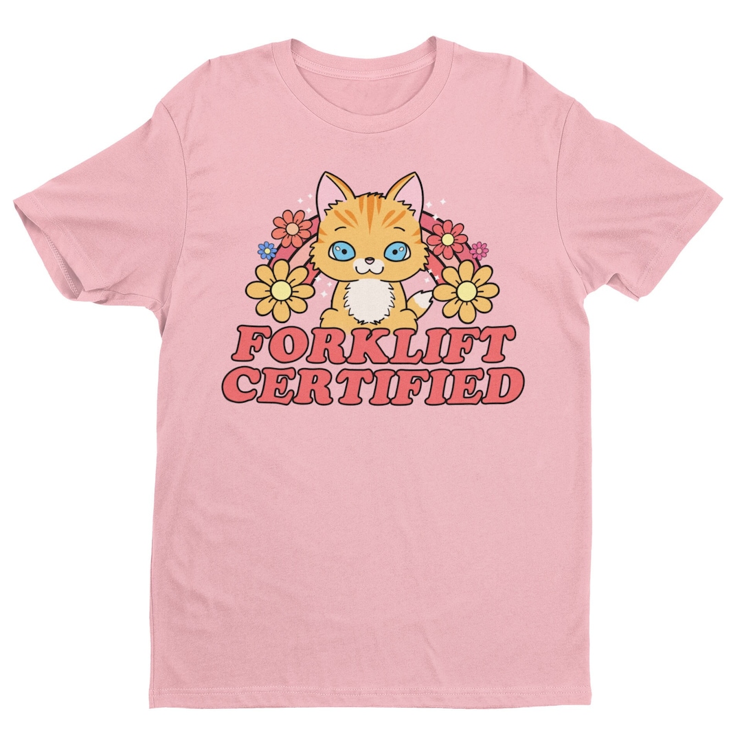 Forklift Certified, Unisex Funny Meme Shirt, Weird Shirt, Shitpost ...