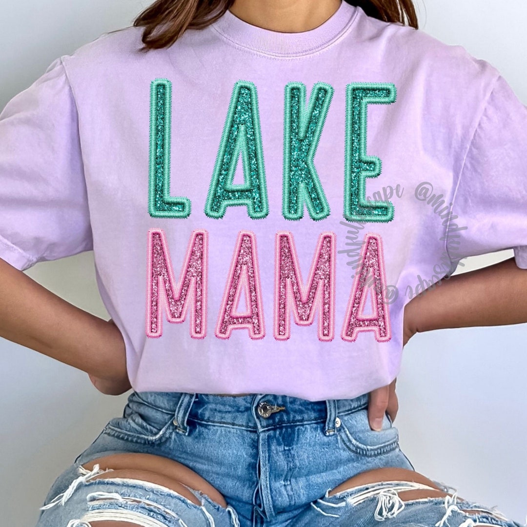 Lake Mama PNG, Lake Vibes Shirt Design, Lake PNG, Faux Embroidered ...