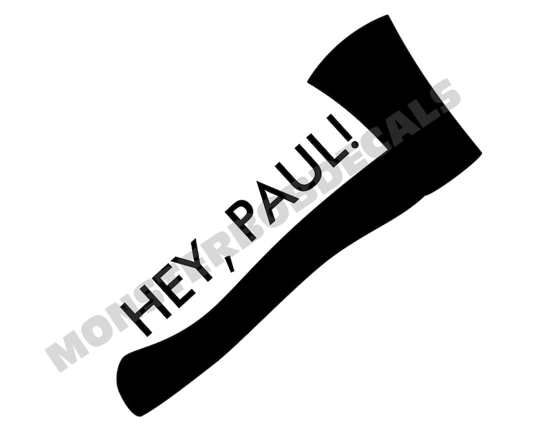 Hey Paul American Psycho Axe Vinyl Decal Horror Movies Slashers