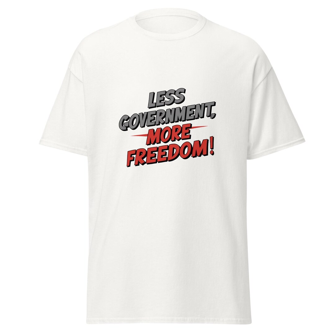 Less Government, More Freedom Shirt – Bold Conservative Tee – 100% ...