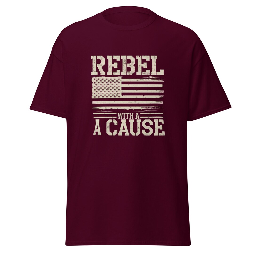 Rebel With a Cause American Flag Shirt – Patriotic USA Tee – 100% ...