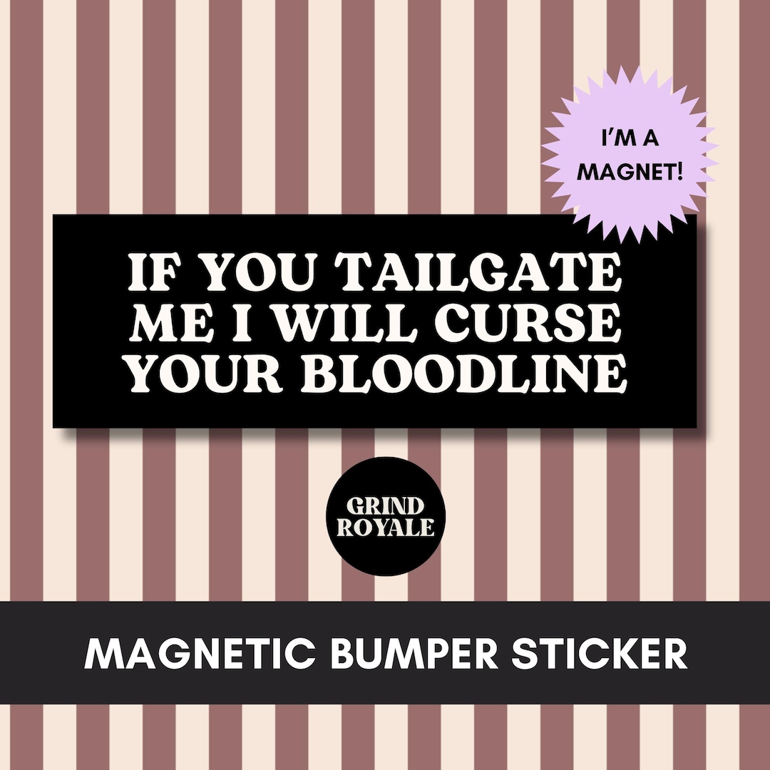 Don't Tailgate Funny Goth Bumper Sticker Car Magnet , Funny Bumper ...
