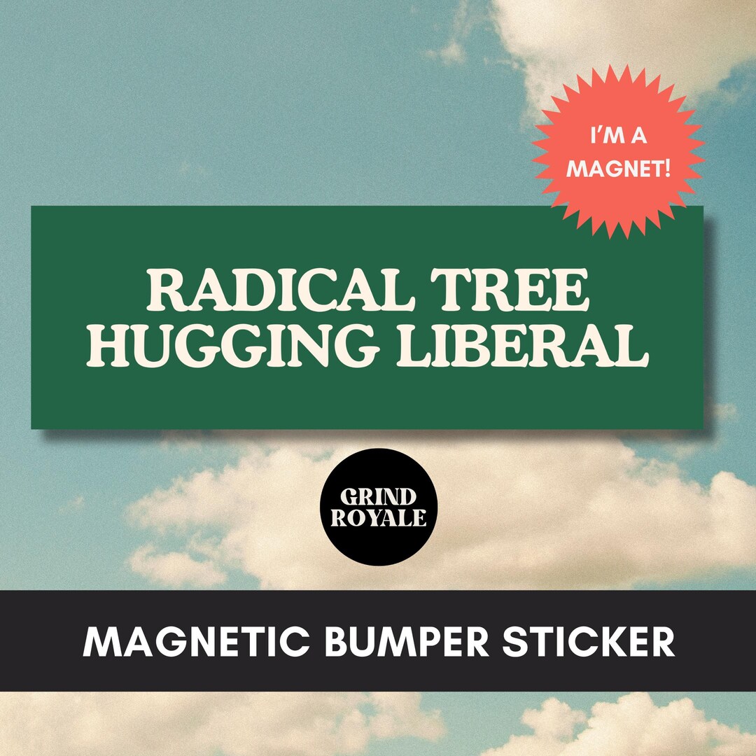 Tree Hugging Liberal Bumper Car Magnet, Funny Bumper Sticker,cool ...