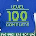 Level 100 Complete School SVG - 100th Day of School Video Gamer Svg ...