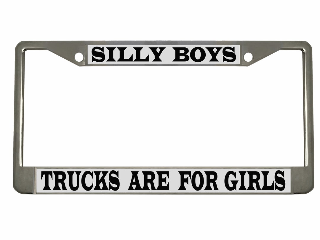 Silly Boys Trucks Are for Girls Style Heavy Duty Metal License Plate ...