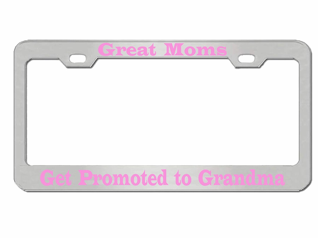Great Moms Get Promoted to Grandma Style Heavy Duty Metal License Plate ...