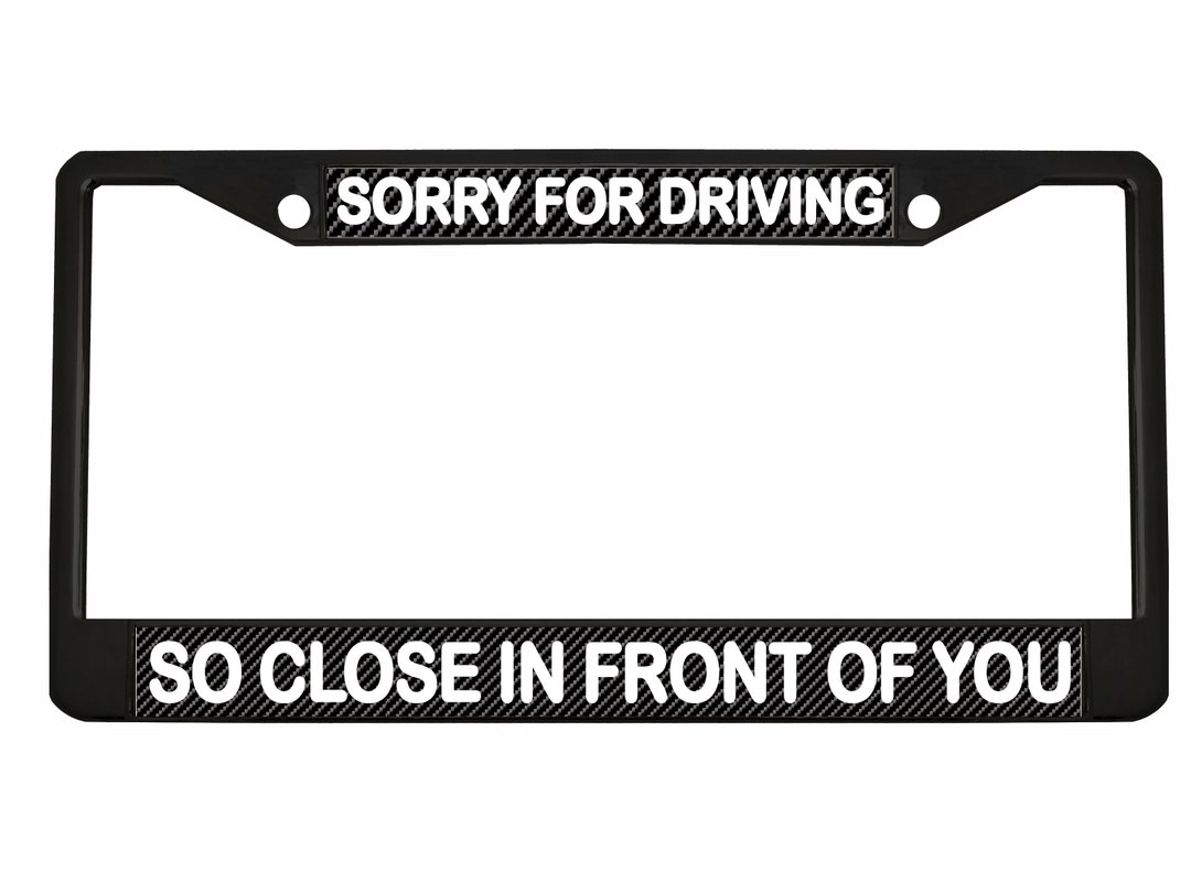 Sorry for Driving SO Close in Front of You Style Heavy Duty Metal ...
