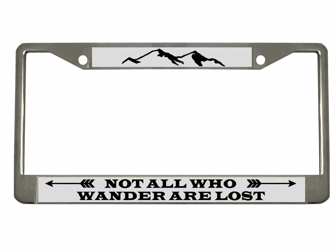 Not All Who Wander Are Lost License Plate Frame Auto Car Tag Holder ...