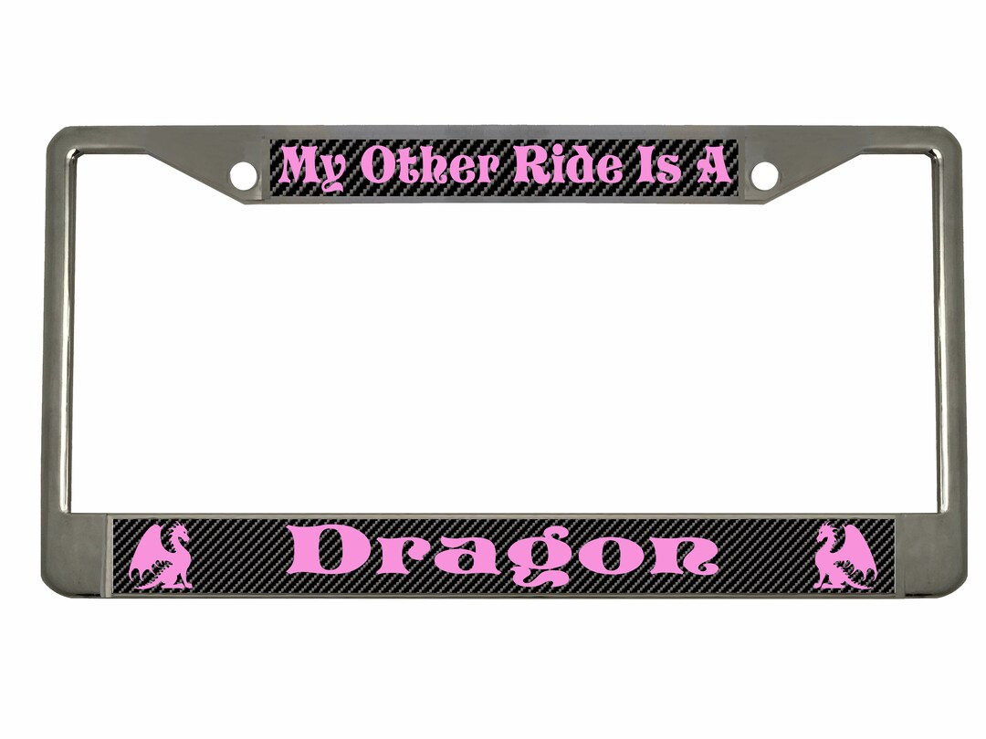 My Other Ride is A Dragon Style Heavy Duty Metal License Plate Frame ...