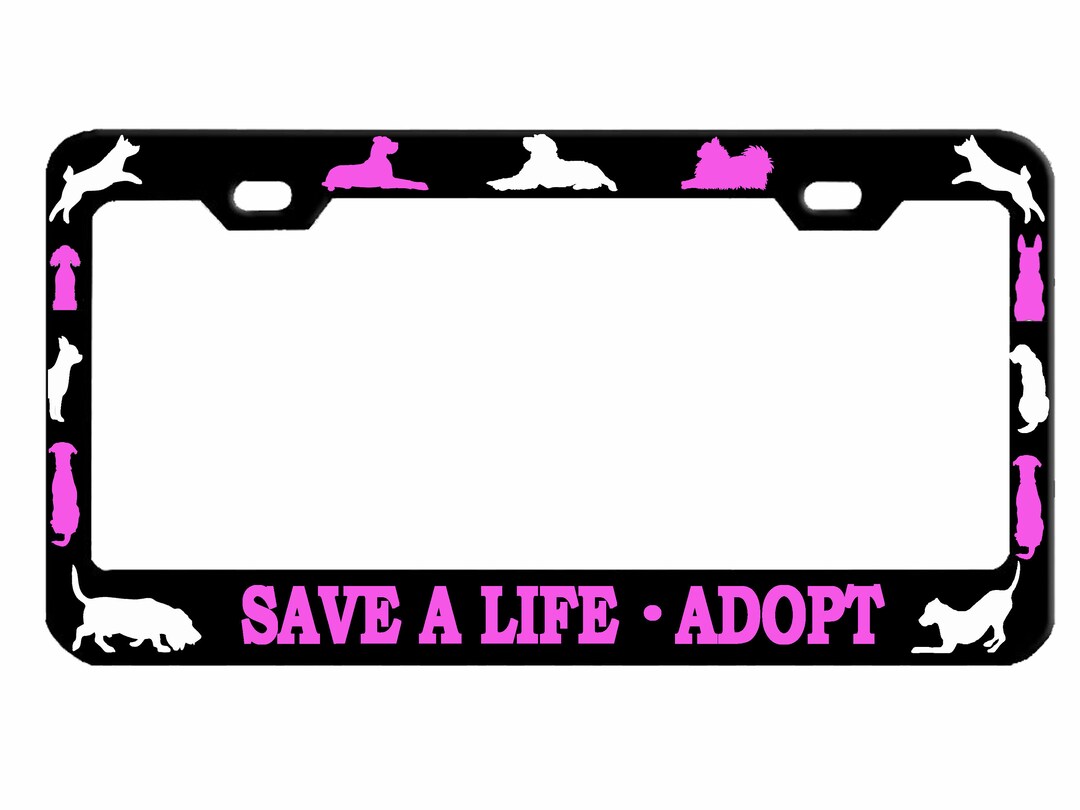Save A Life Adopt Dog License Frame with a Heartfelt Message Animal ...