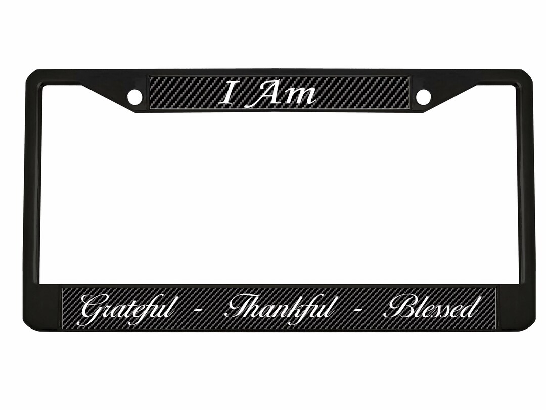 I Am Grateful Thankful Blessed Style Metal License Plate Frame ...