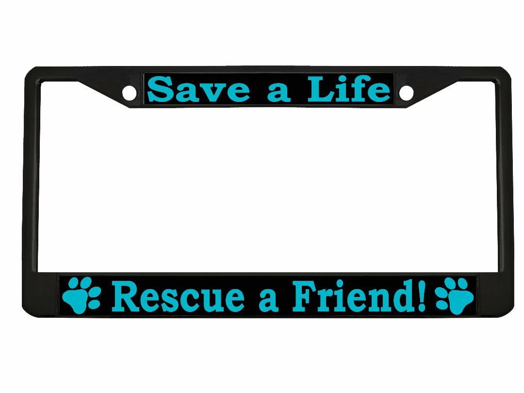 Save a Life Rescue a Friend License Frame With a Heartfelt Message ...