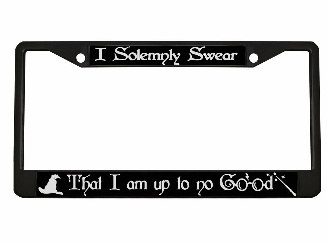I Solemnly Swear License Plate Frame: Black Chrome Metal Car Tag Holder ...