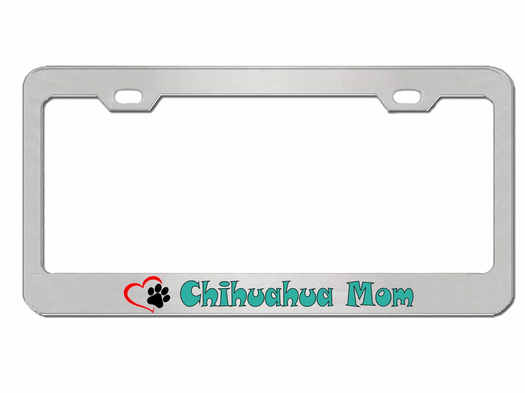 Chihuahua Mom License Plate Frame: Personalized Car Tag - USA & Canada ...